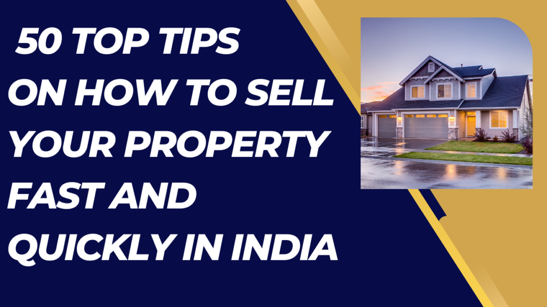 50 Top Tips On How To sell Your Property Fast And Quickly In india ...